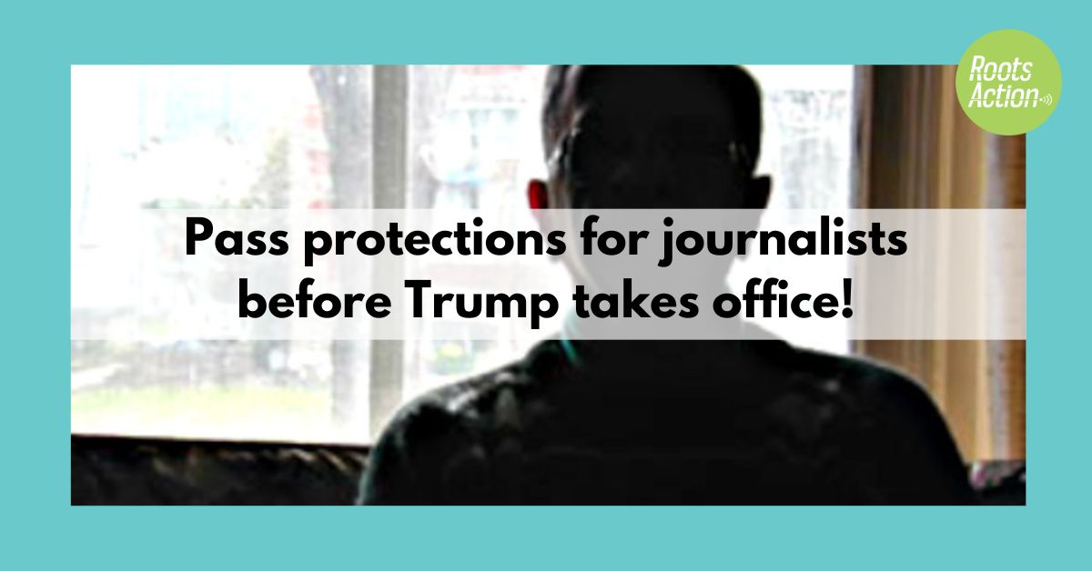 Protect Journalists and Their Sources Pre-Trump